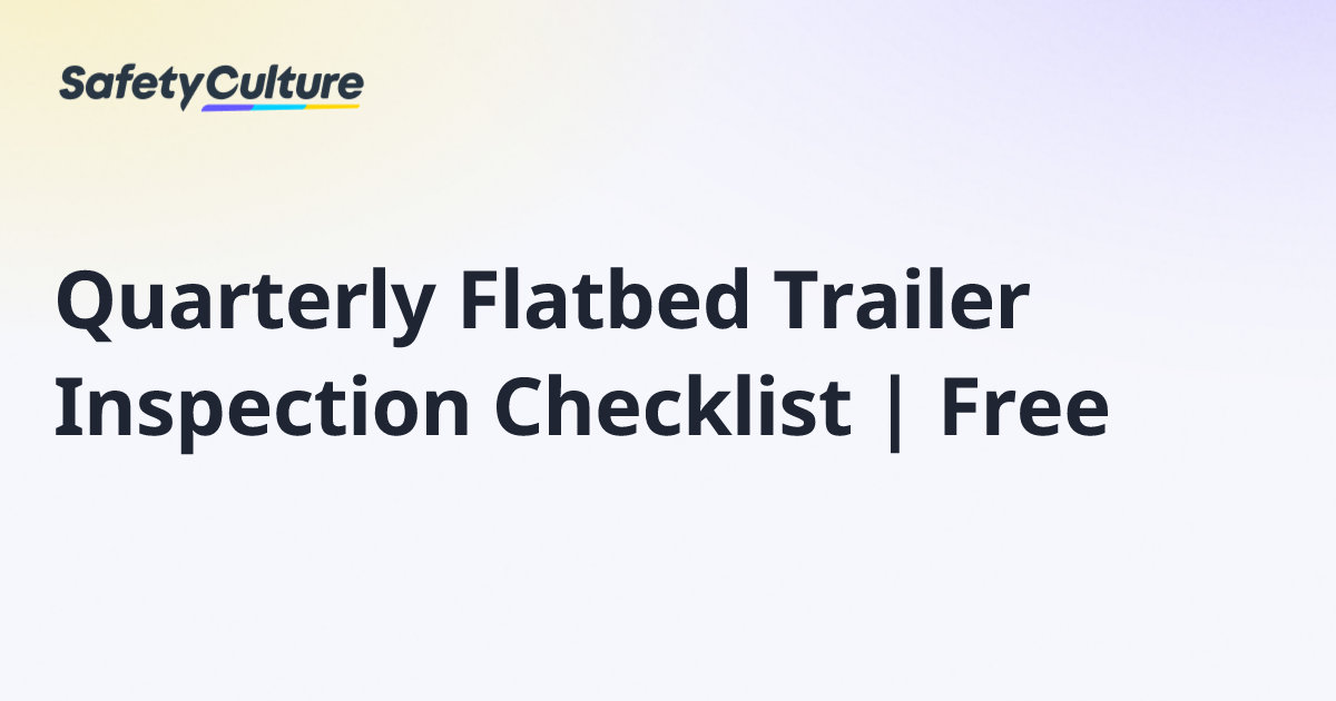 Quarterly Flatbed Trailer Inspection Checklist | Free | Free Template