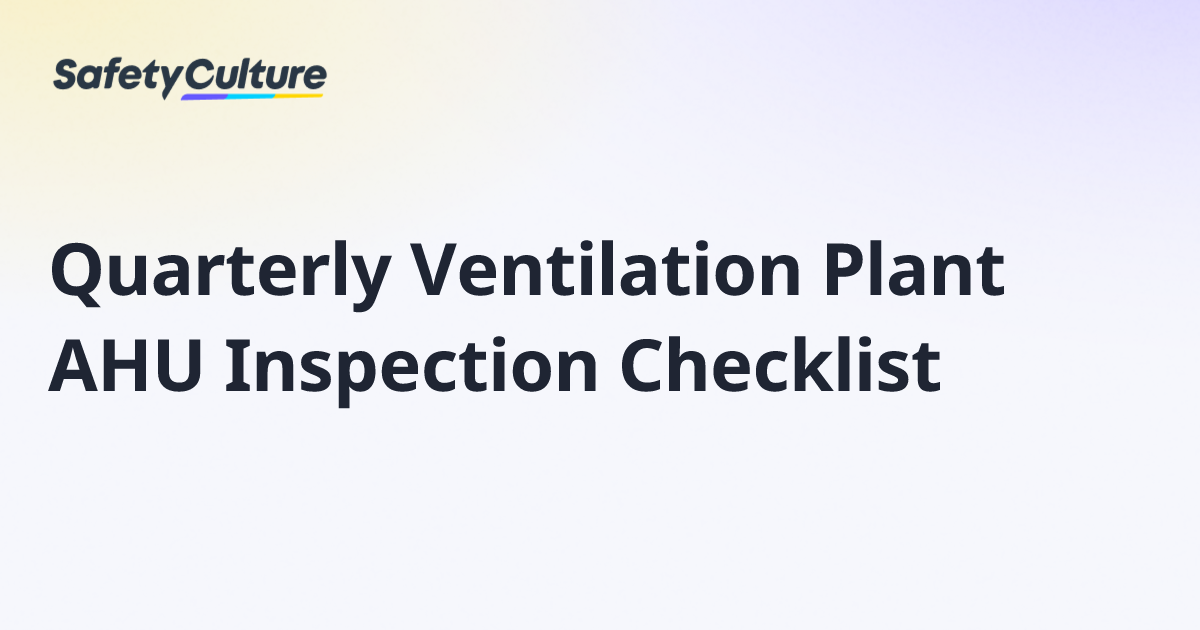 Quarterly Ventilation Plant AHU Inspection Checklist | Free Template