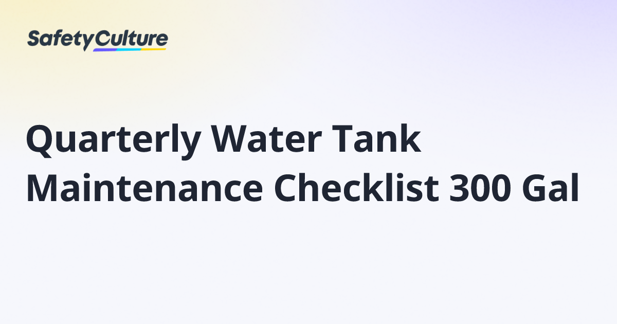 Quarterly Water Tank Maintenance Checklist 300 Gal | Free Template