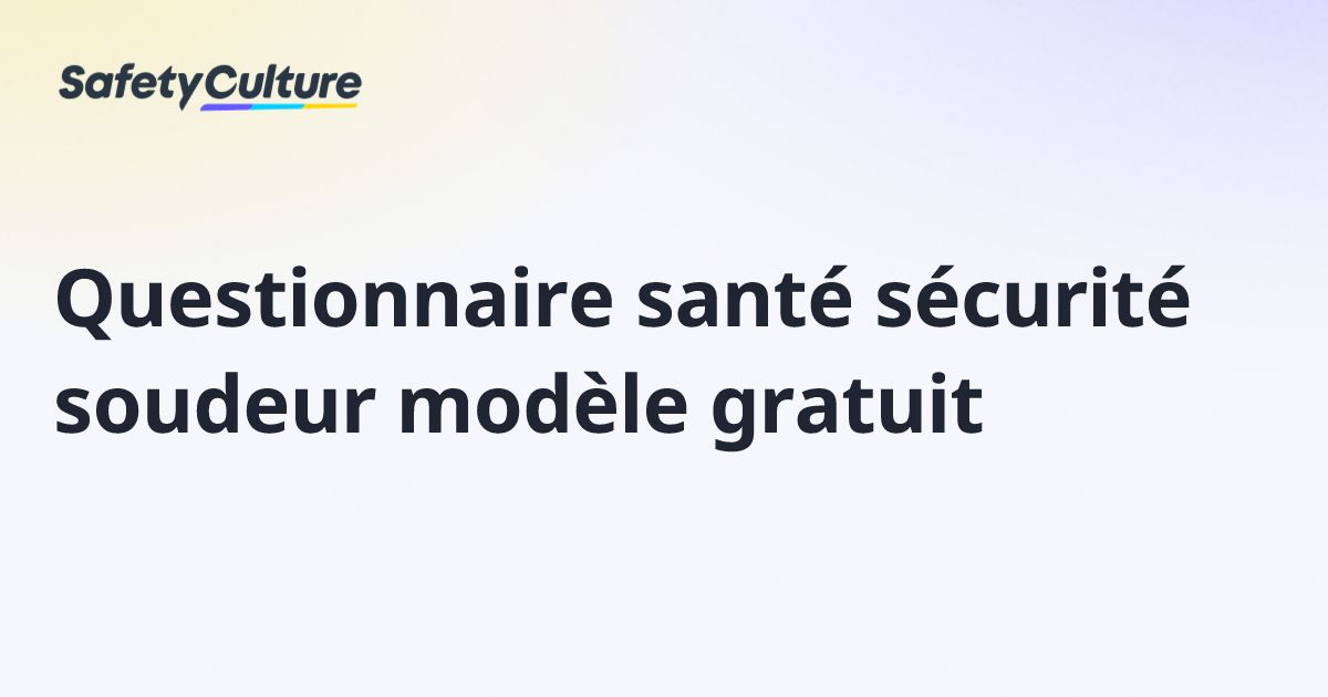 Questionnaire santé sécurité soudeur modèle gratuit | Free Template