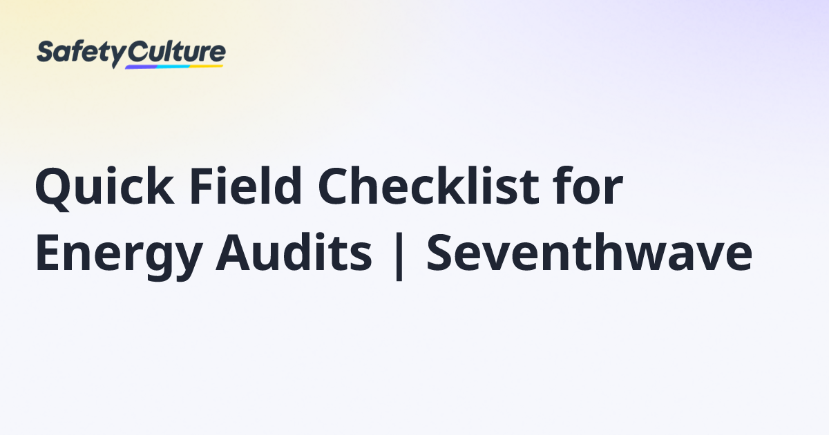 Quick Field Checklist for Energy Audits | Seventhwave | Free Template