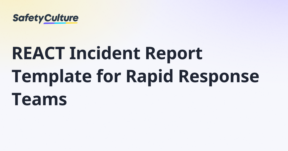 REACT Incident Report Template for Rapid Response Teams | Free Template