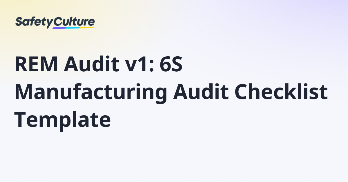 REM Audit v1: 6S Manufacturing Audit Checklist Template | Free Template