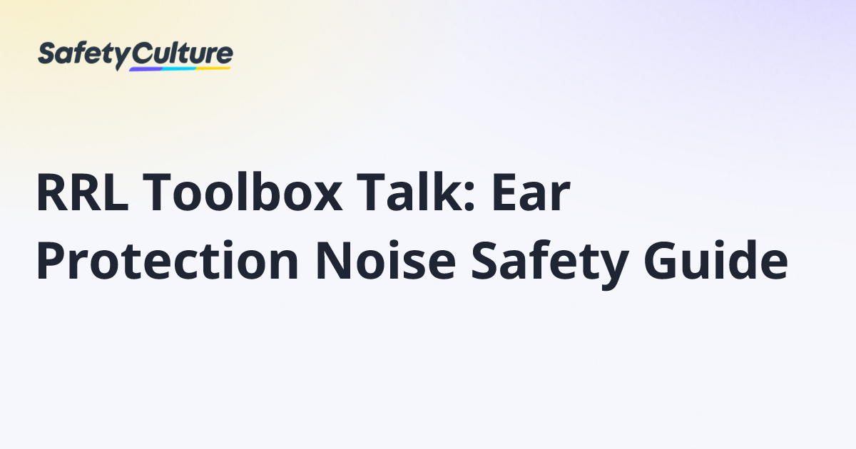 RRL Toolbox Talk: Ear Protection Noise Safety Guide | Free Template