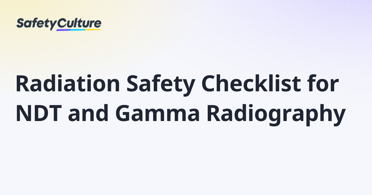 Radiation Safety Checklist for NDT and Gamma Radiography | Free Template