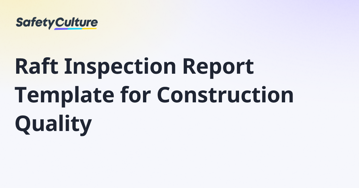 Raft Inspection Report Template for Construction Quality | Free Template