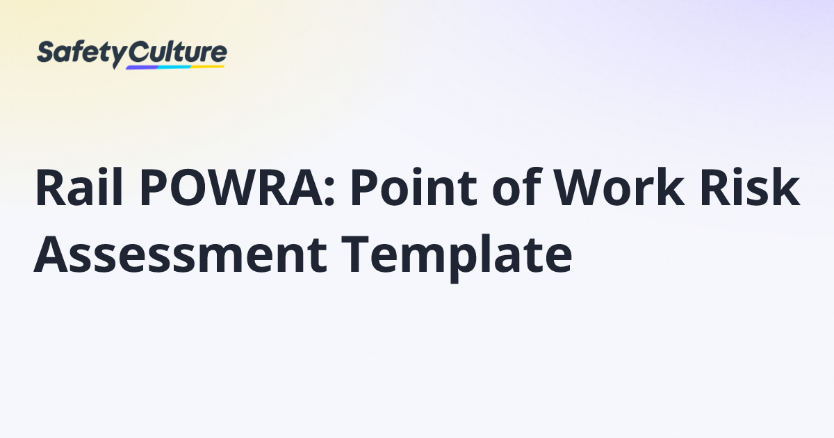 Rail POWRA: Point of Work Risk Assessment Template | Free Template