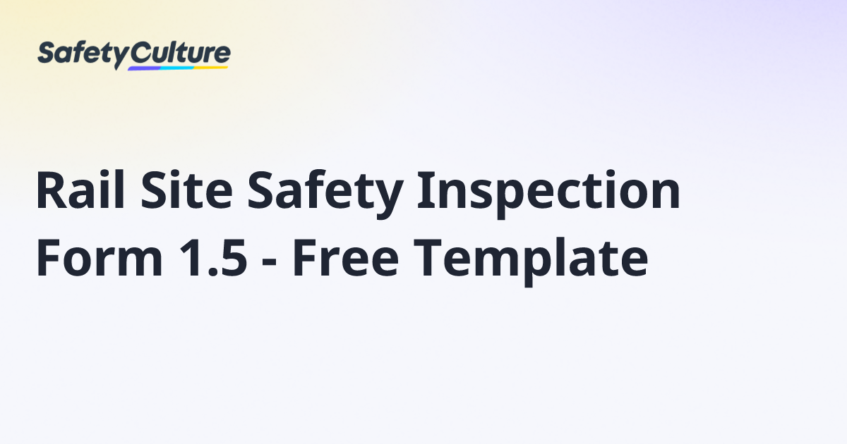Rail Site Safety Inspection Form 1.5 - Free Template | Free Template