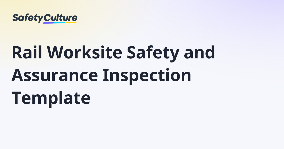 Rail Worksite Safety and Assurance Inspection Template | Free Template