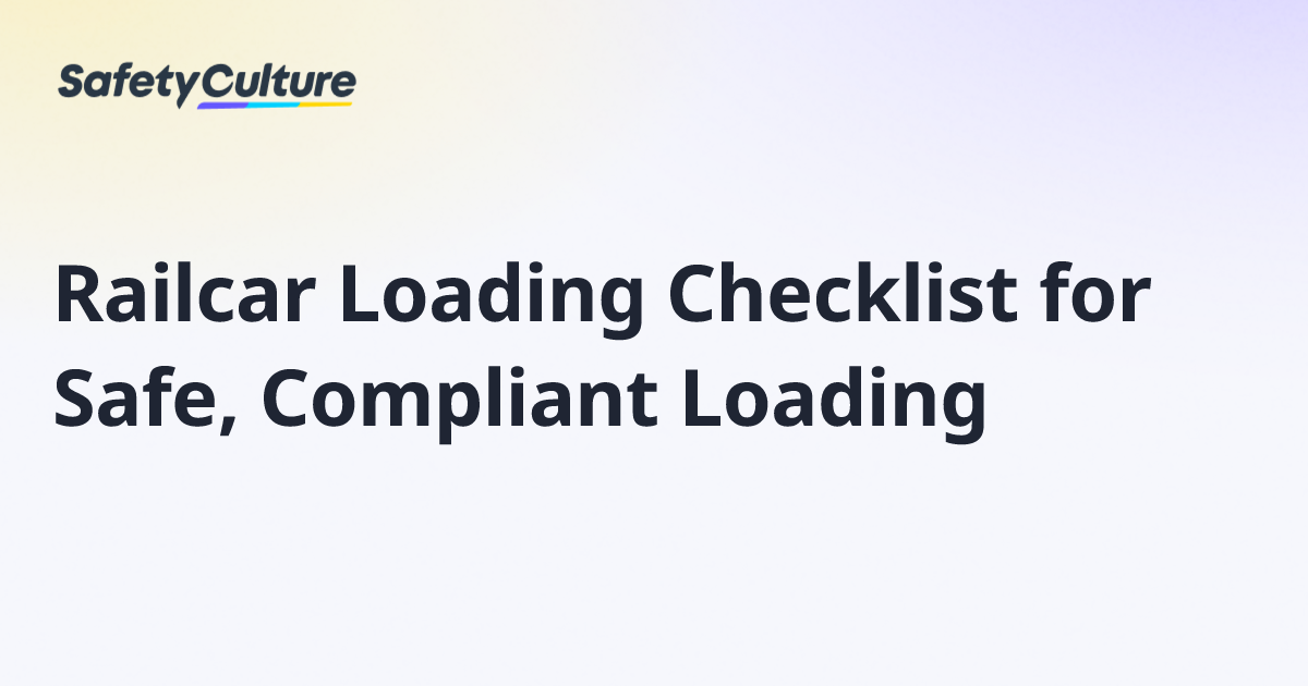 Railcar Loading Checklist for Safe, Compliant Loading | Free Template