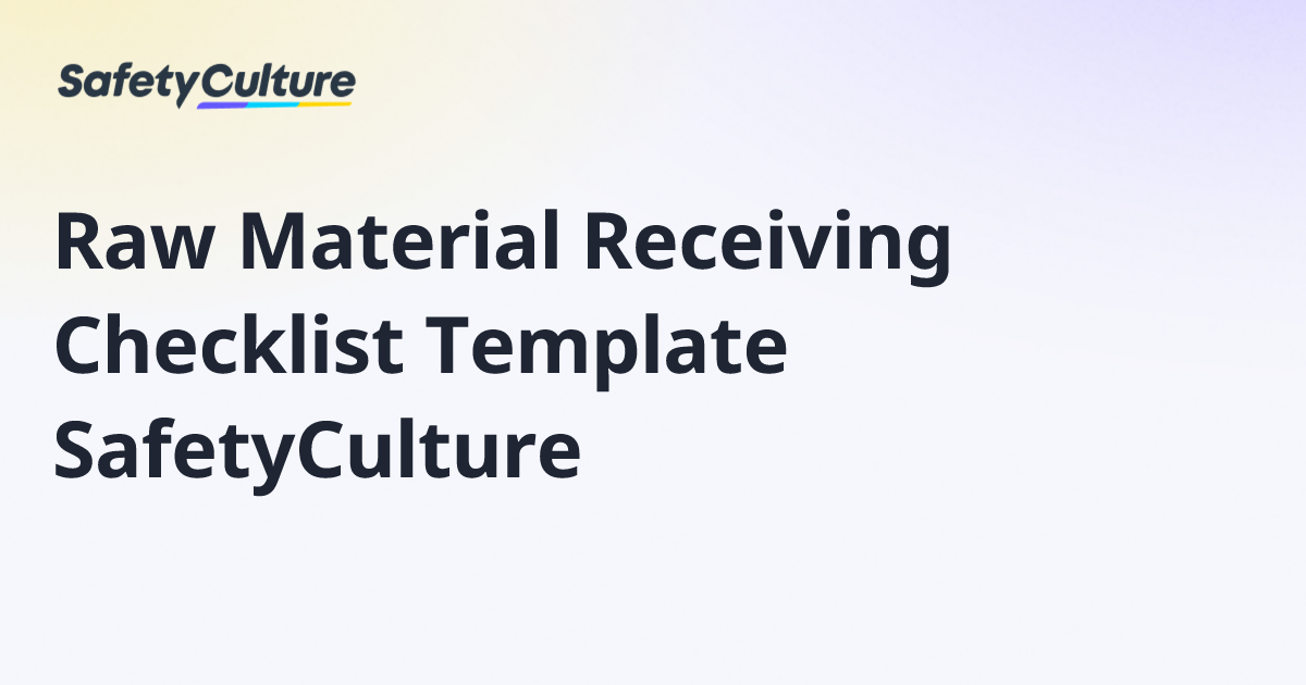 Raw Material Receiving Checklist Template SafetyCulture | Free Template