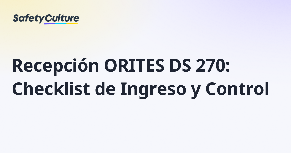 Recepción ORITES DS 270: Checklist de Ingreso y Control | Free Template