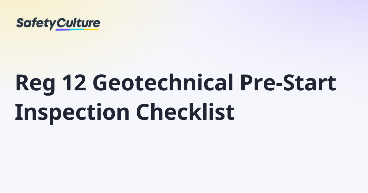 Reg 12 Geotechnical Pre-Start Inspection Checklist | Free Template