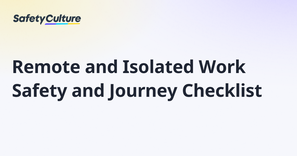 Remote and Isolated Work Safety and Journey Checklist | Free Template