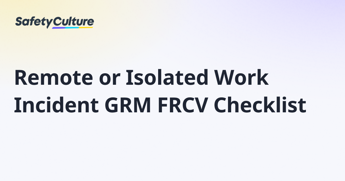 Remote or Isolated Work Incident GRM FRCV Checklist | Free Template