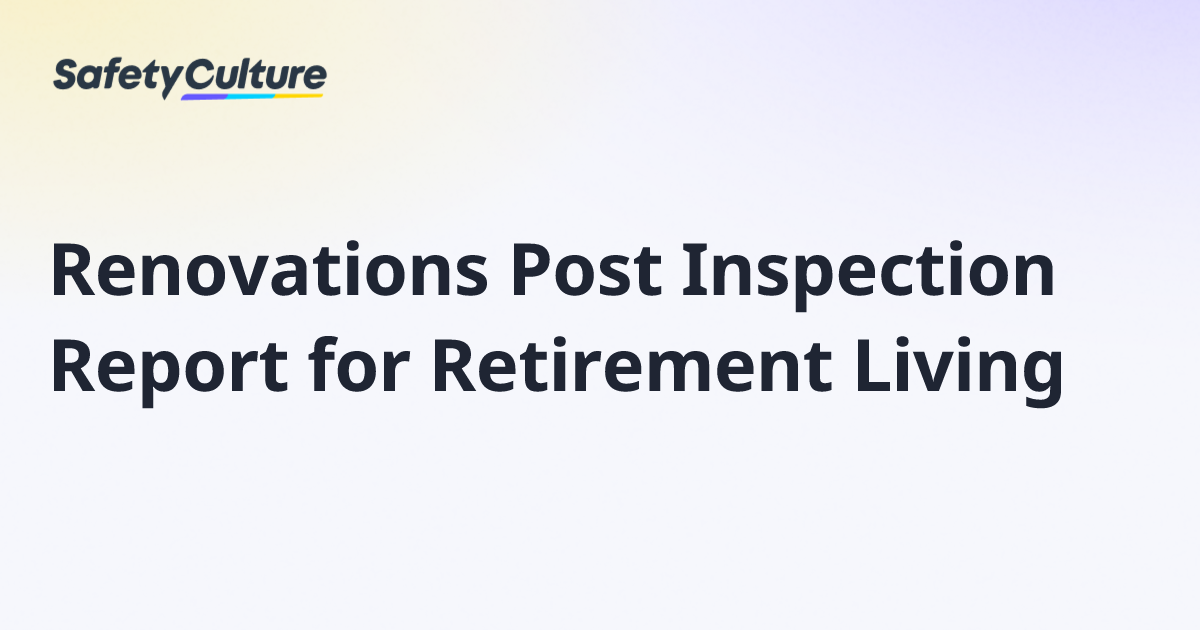 Renovations Post Inspection Report for Retirement Living | Free Template