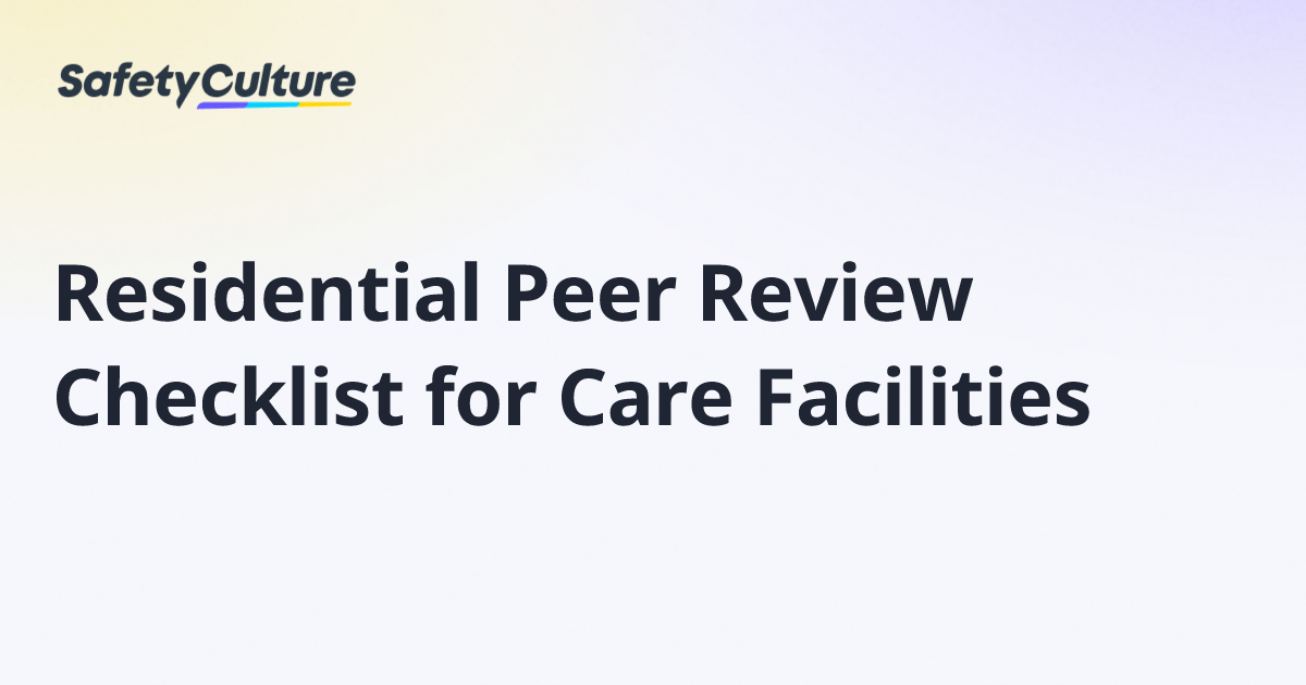 Residential Peer Review Checklist for Care Facilities | Free Template