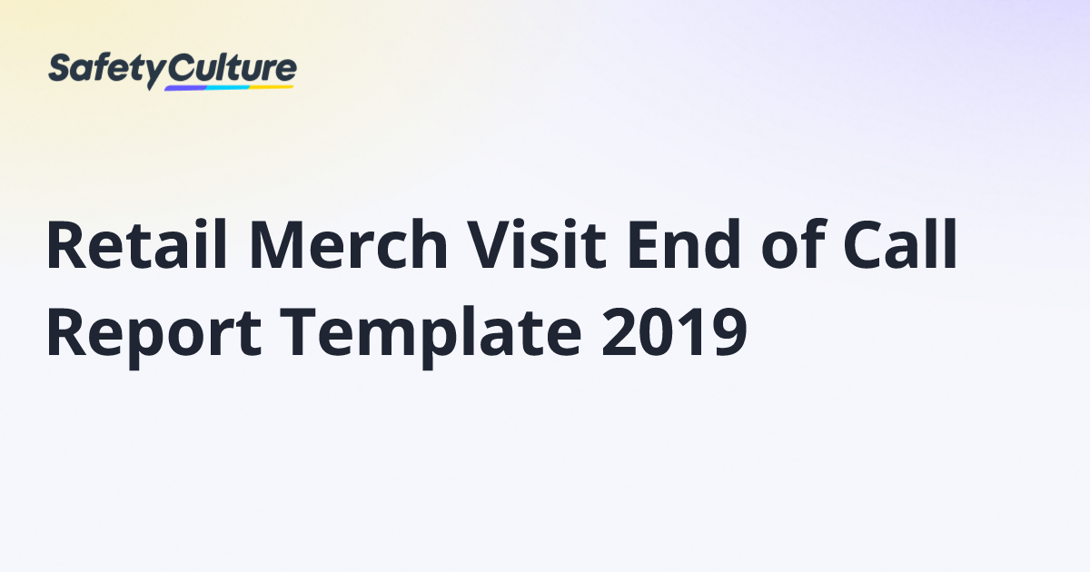 Retail Merch Visit End of Call Report Template 2019 | Free Template