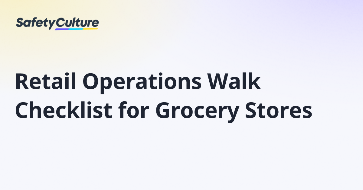 Retail Operations Walk Checklist for Grocery Stores | Free Template