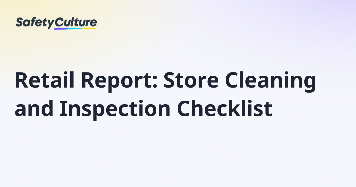 Retail Report: Store Cleaning and Inspection Checklist | Free Template