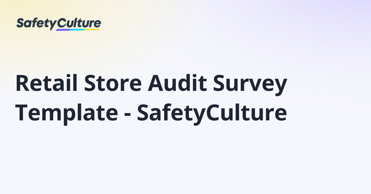 Retail Store Audit Survey Template - SafetyCulture | Free Template