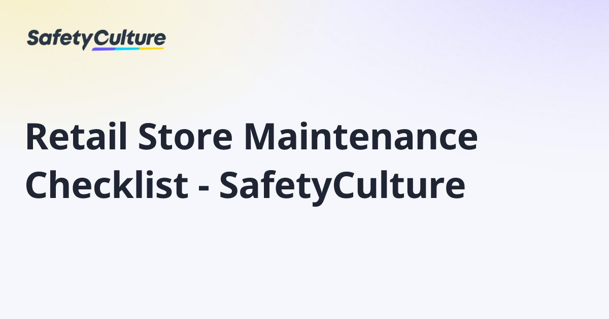 Retail Store Maintenance Checklist - SafetyCulture | Free Template