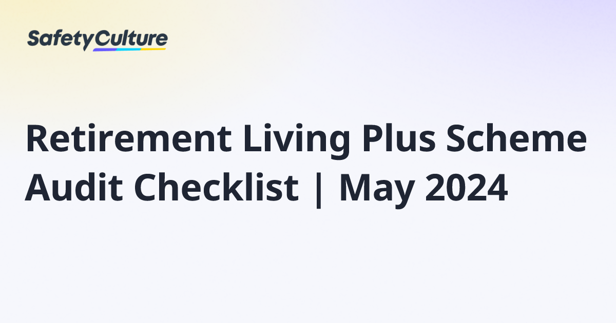 Retirement Living Plus Scheme Audit Checklist | May 2024 | Free Template