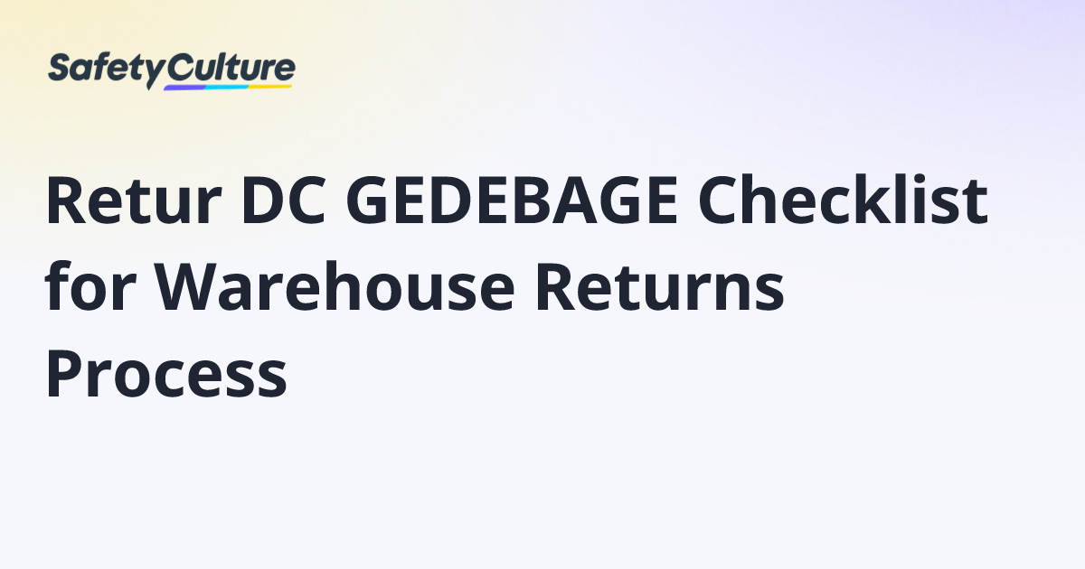 Retur DC GEDEBAGE Checklist for Warehouse Returns Process | Free Template