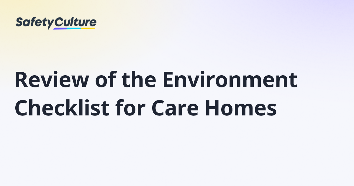 Review of the Environment Checklist for Care Homes | Free Template