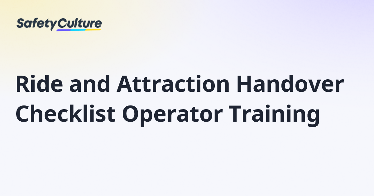 Ride and Attraction Handover Checklist Operator Training | Free Template