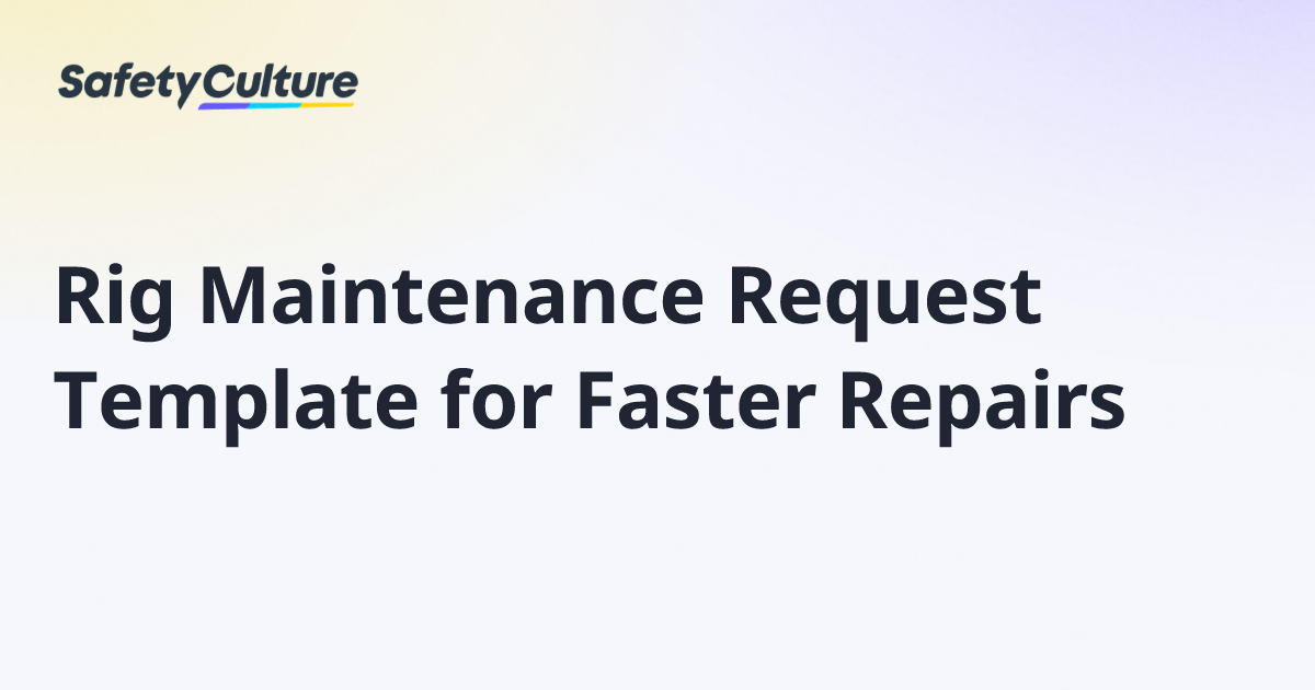 Rig Maintenance Request Template for Faster Repairs | Free Template