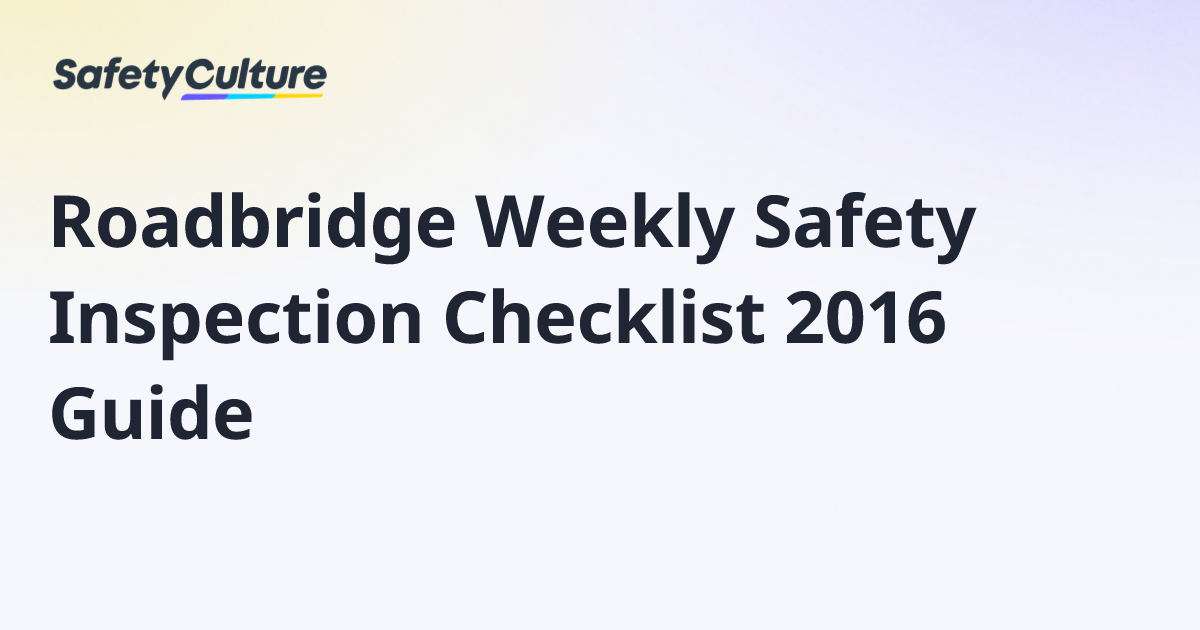 Roadbridge Weekly Safety Inspection Checklist 2016 Guide | Free Template