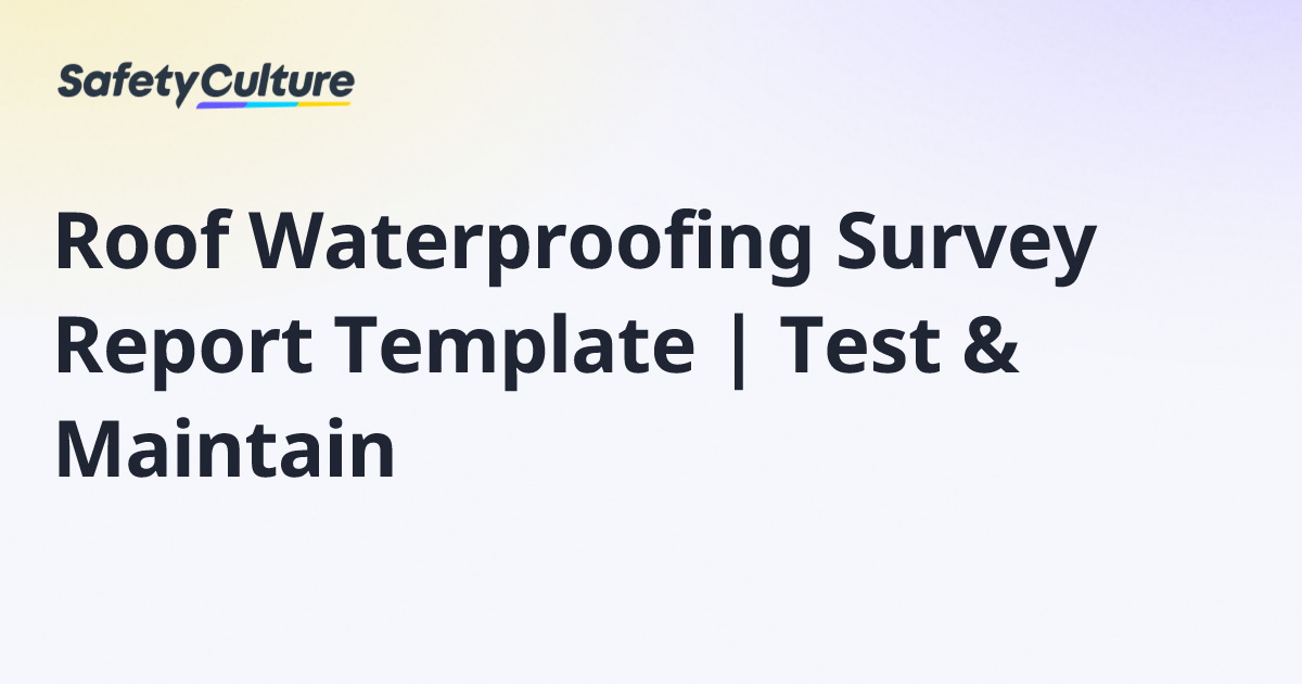 Roof Waterproofing Survey Report Template | Test & Maintain | Free Template
