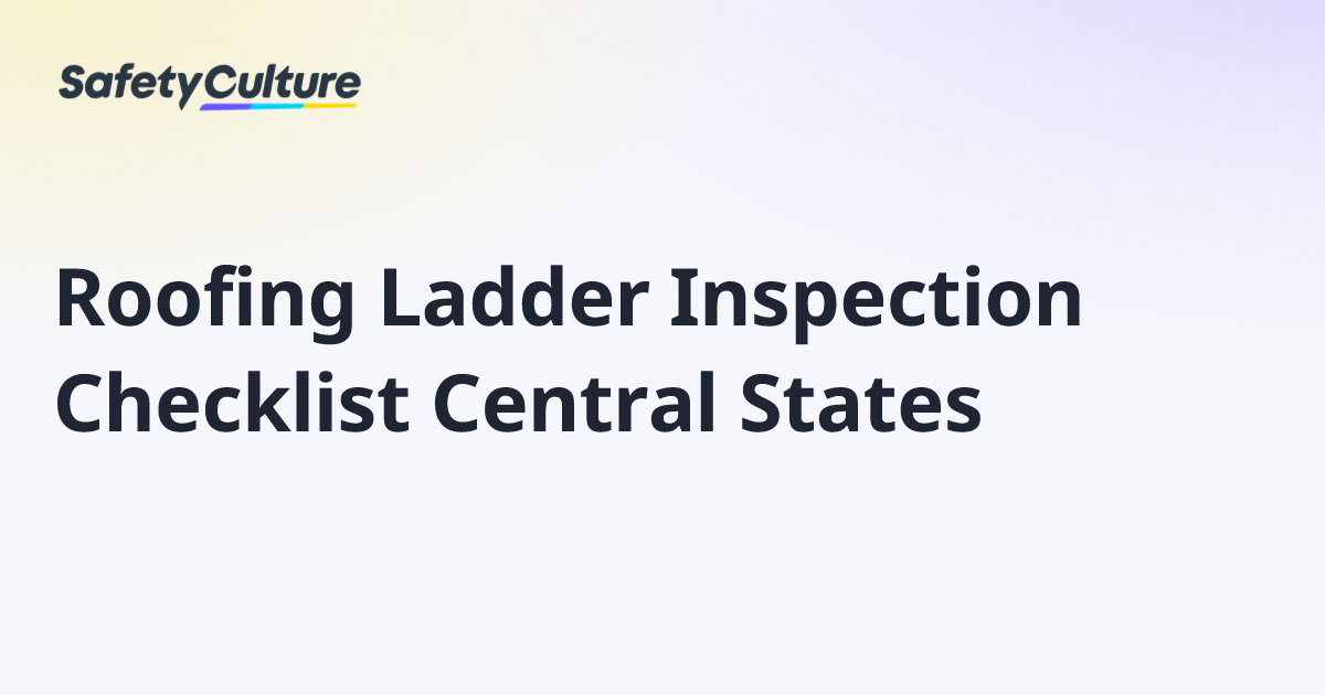 Roofing Ladder Inspection Checklist Central States | Free Template