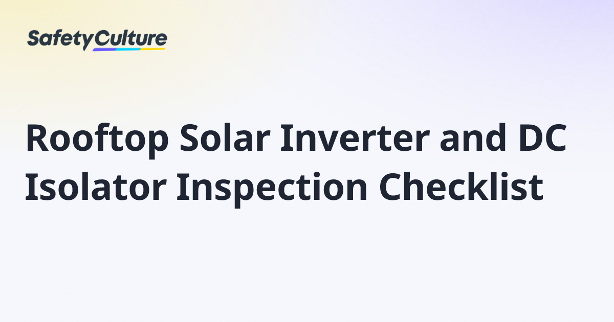 Rooftop Solar Inverter and DC Isolator Inspection Checklist | Free Template