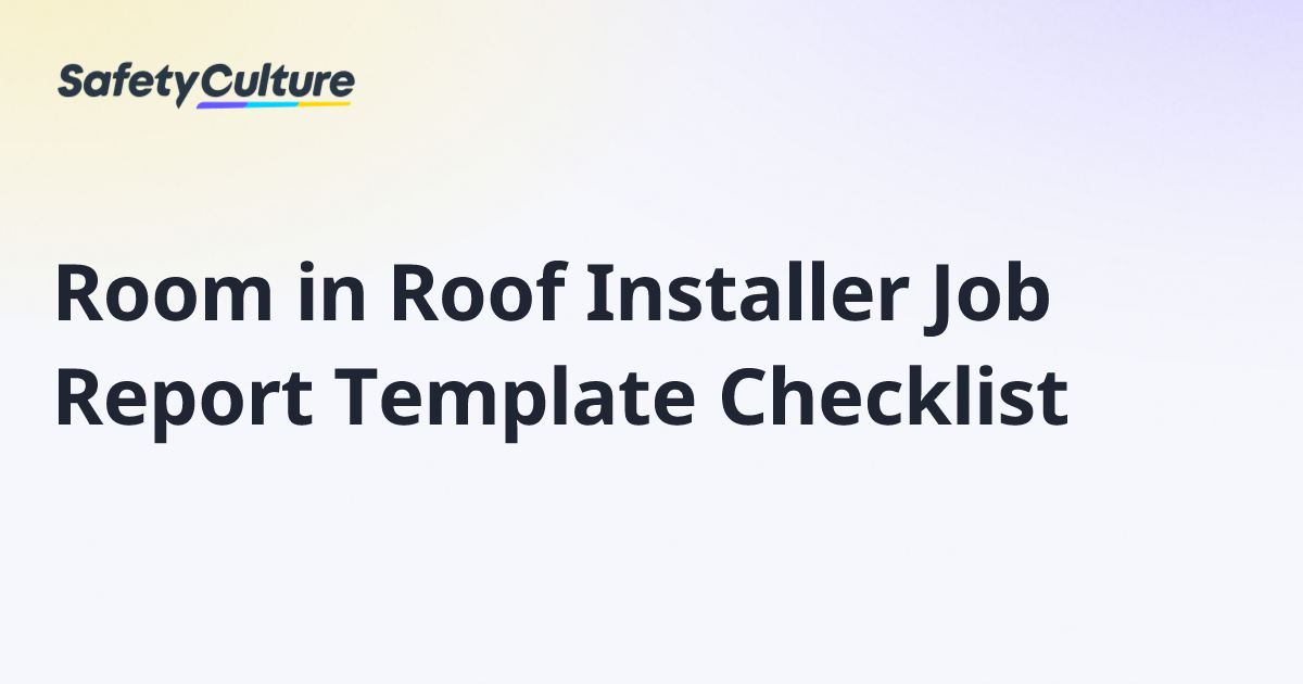Room in Roof Installer Job Report Template Checklist | Free Template