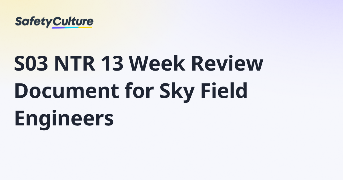 S03 NTR 13 Week Review Document for Sky Field Engineers | Free Template