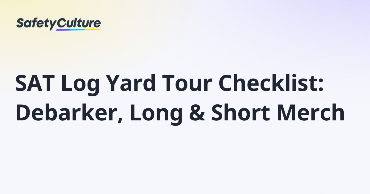 SAT Log Yard Tour Checklist: Debarker, Long & Short Merch | Free Template