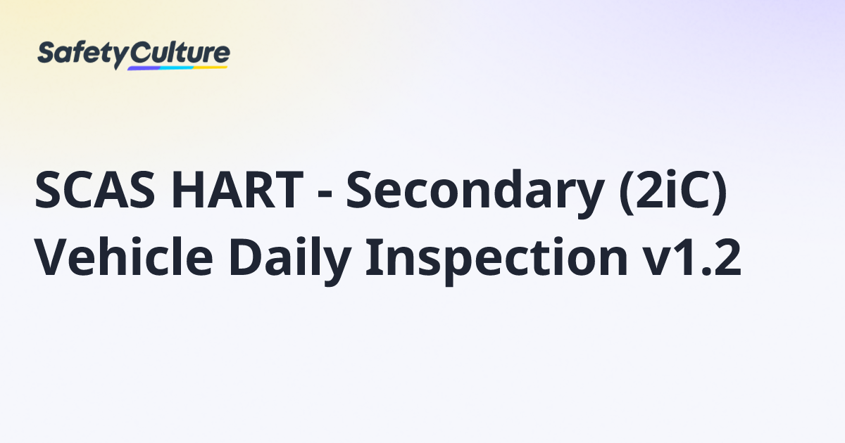SCAS HART - Secondary (2iC) Vehicle Daily Inspection v1.2 | Free Template