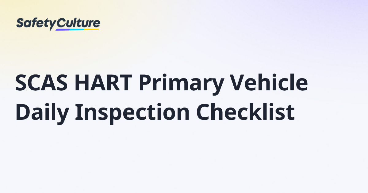 SCAS HART Primary Vehicle Daily Inspection Checklist | Free Template