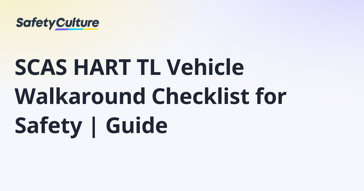 SCAS HART TL Vehicle Walkaround Checklist for Safety | Guide | Free ...
