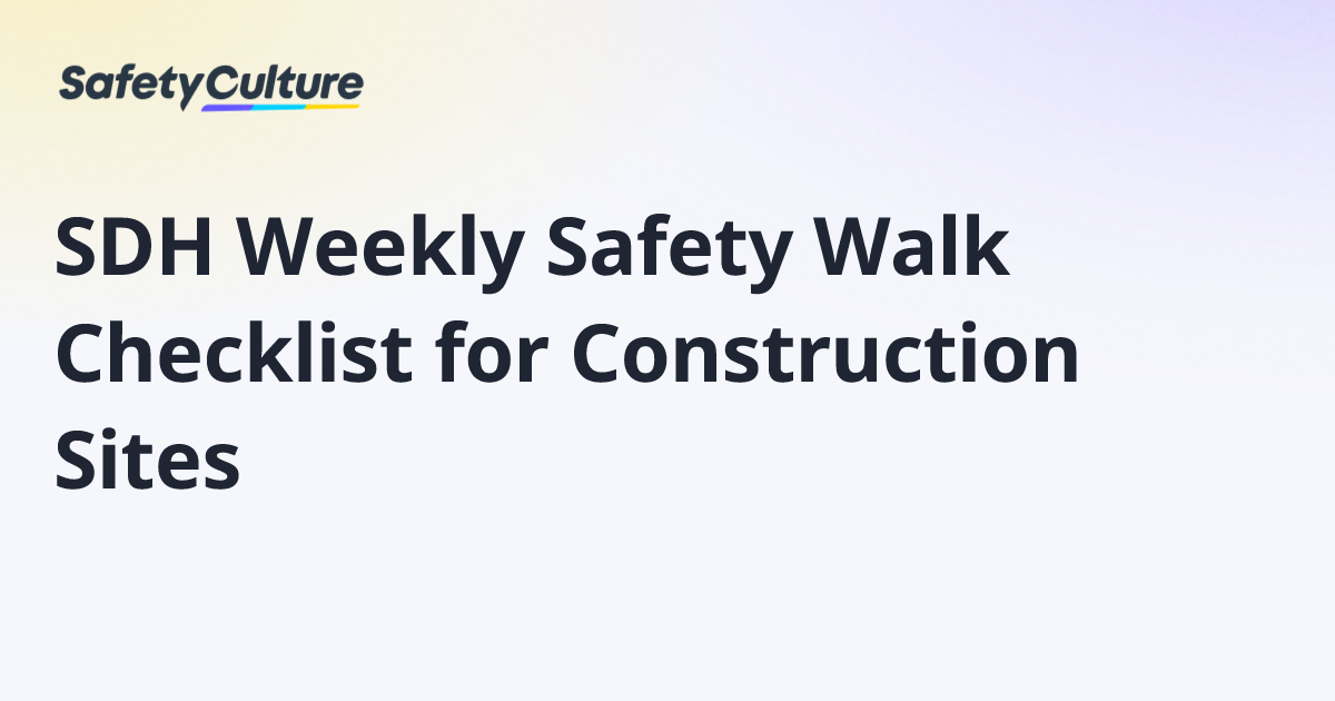 SDH Weekly Safety Walk Checklist for Construction Sites | Free Template