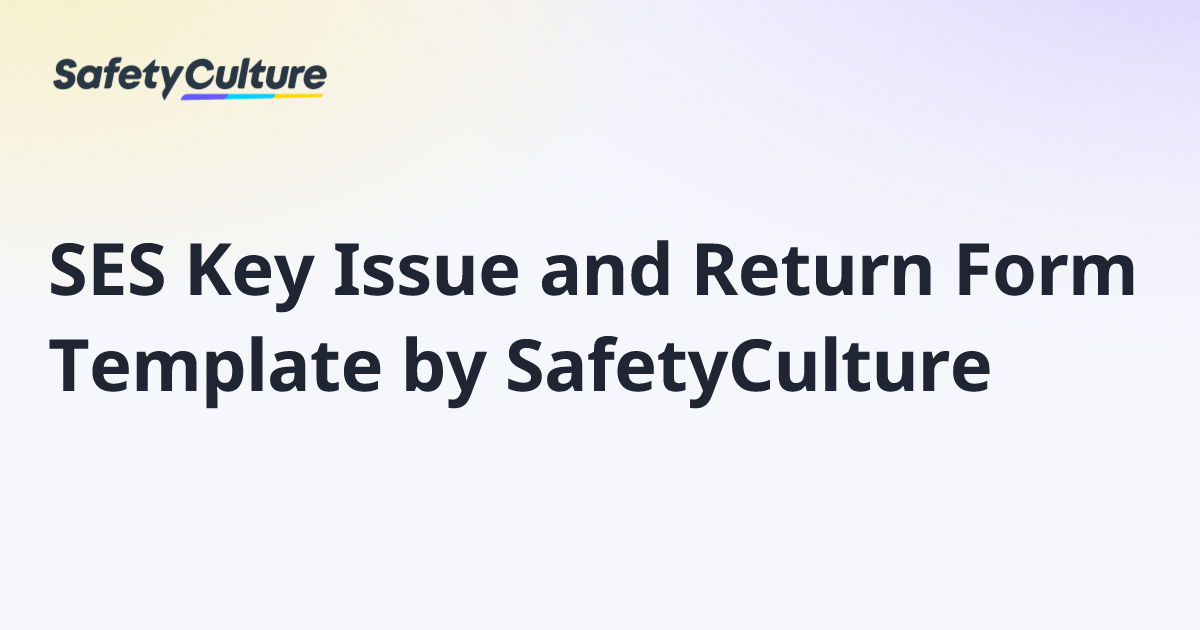 SES Key Issue and Return Form Template by SafetyCulture | Free Template