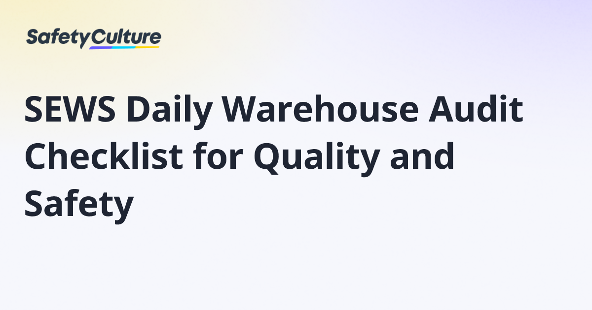 SEWS Daily Warehouse Audit Checklist for Quality and Safety | Free Template