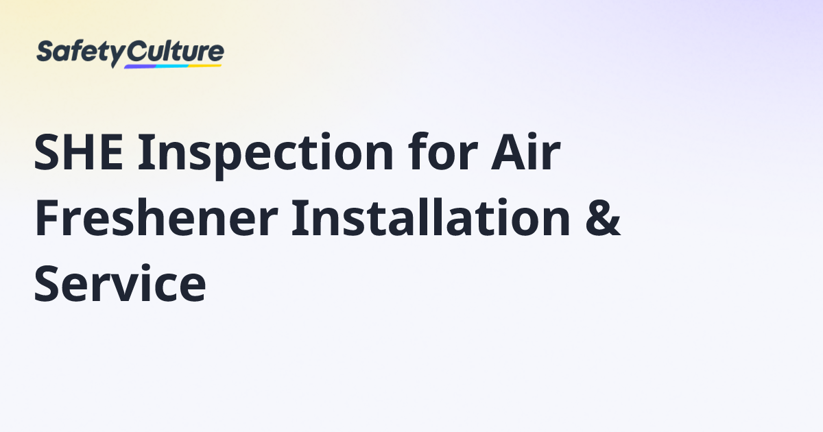 SHE Inspection for Air Freshener Installation & Service | Free Template