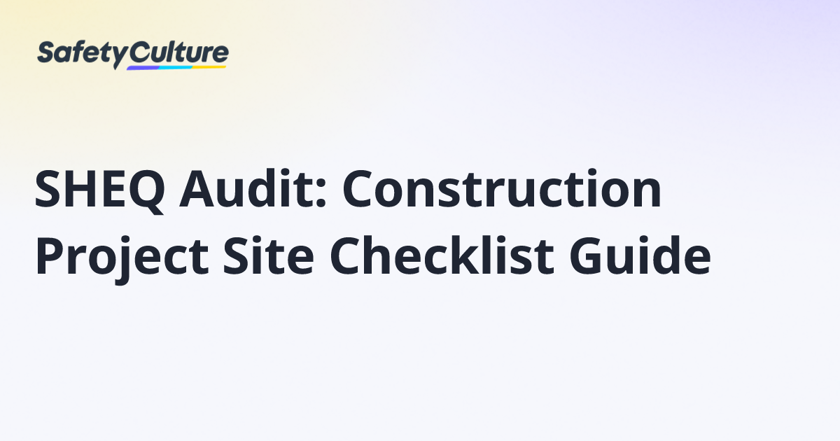 SHEQ Audit: Construction Project Site Checklist Guide | Free Template