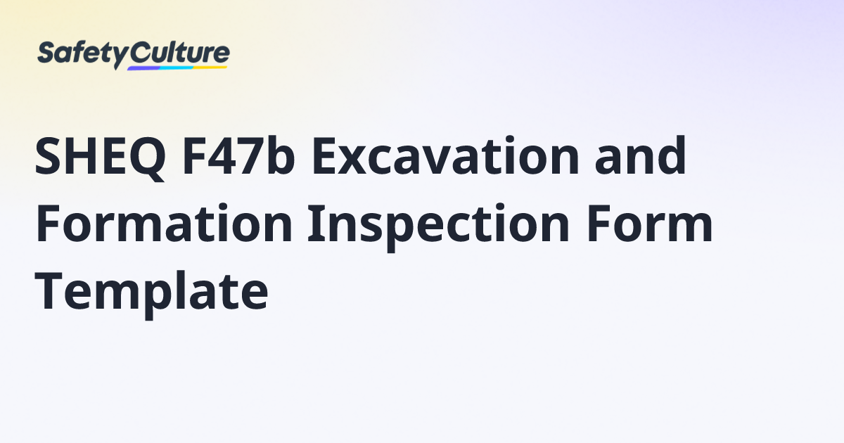 SHEQ F47b Excavation and Formation Inspection Form Template | Free Template