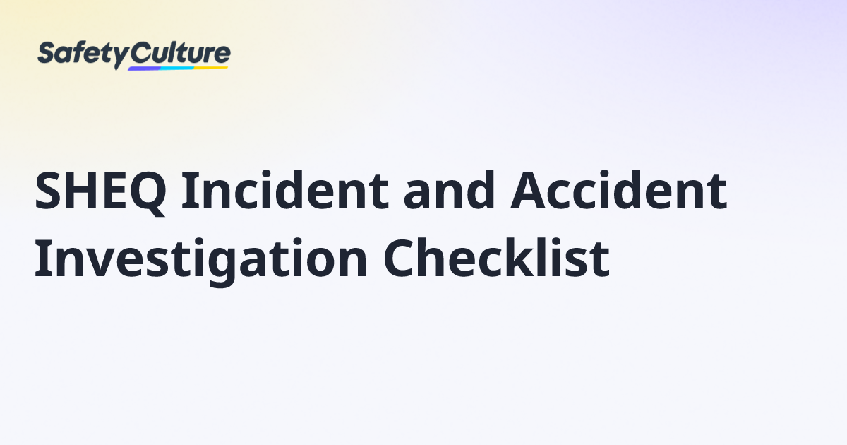 SHEQ Incident and Accident Investigation Checklist | Free Template