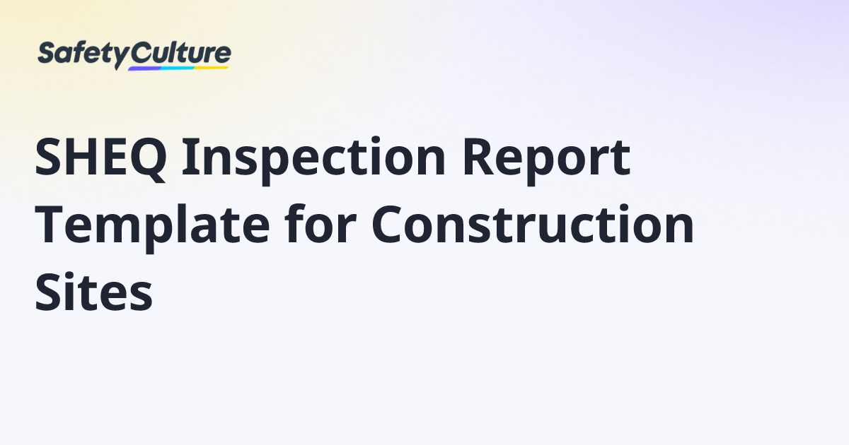 SHEQ Inspection Report Template for Construction Sites | Free Template