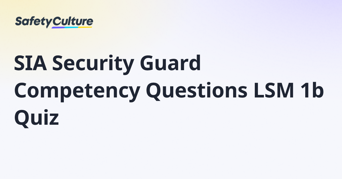 SIA Security Guard Competency Questions LSM 1b Quiz | Free Template